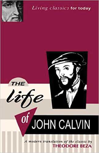 The life of John Calvin | Reformed Perspective