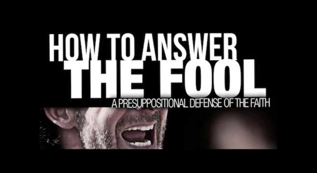 How to Answer the Fool | Reformed Perspective