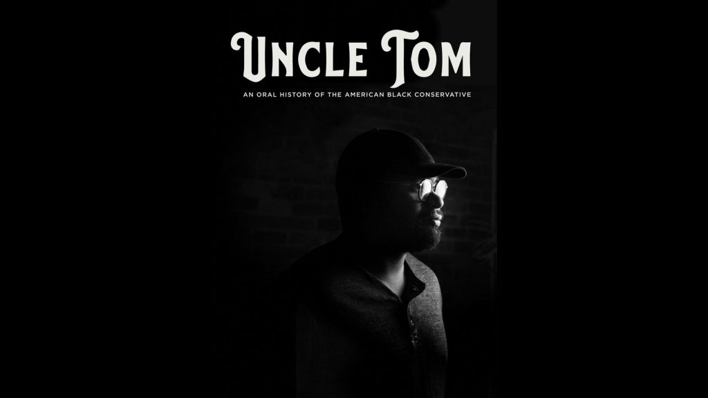 Uncle Tom: An Oral History of the American Black Conservative ...