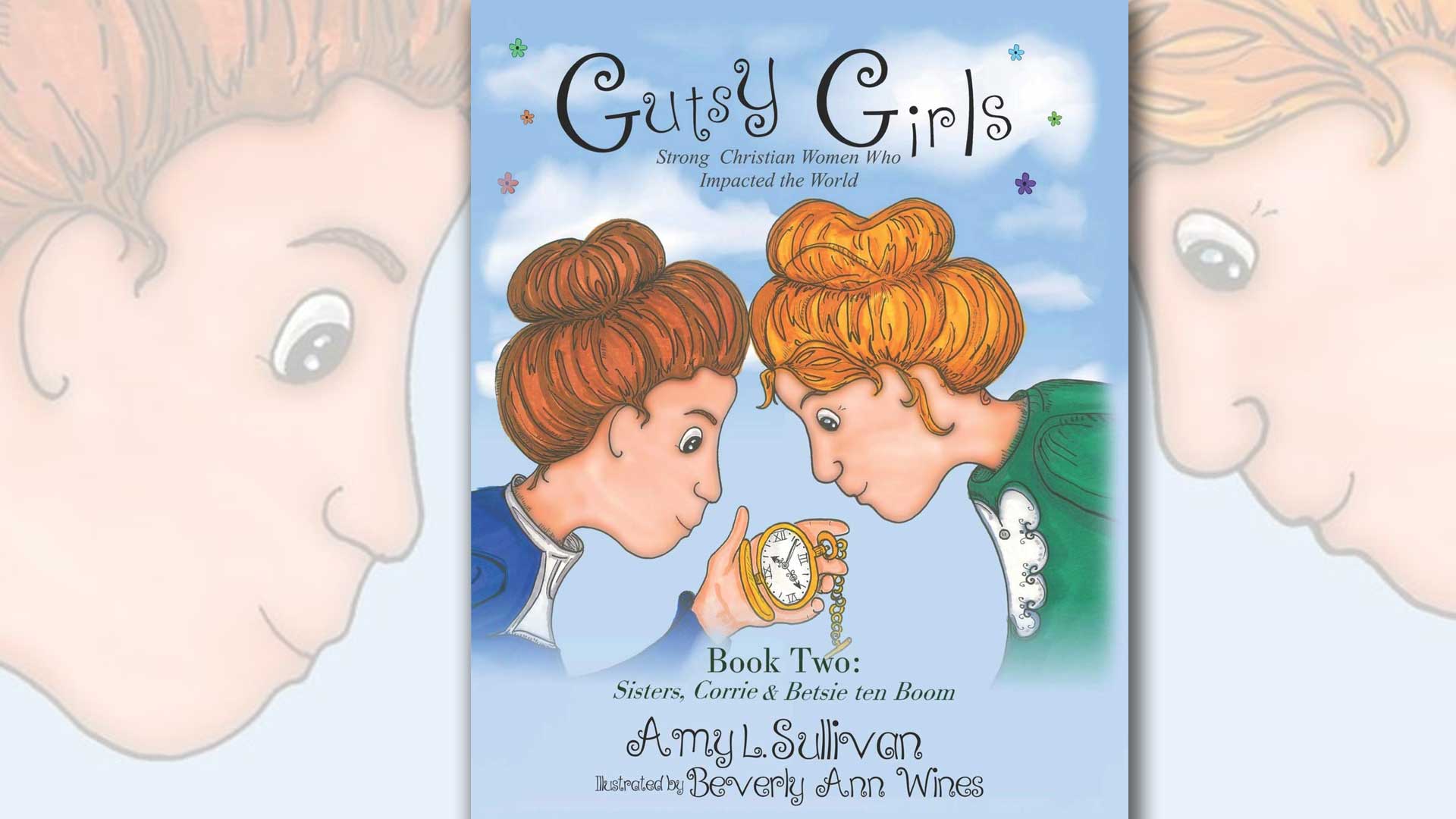 Gutsy Girls Book Two: Sisters, Corrie & Betsie ten Boom | Reformed ...