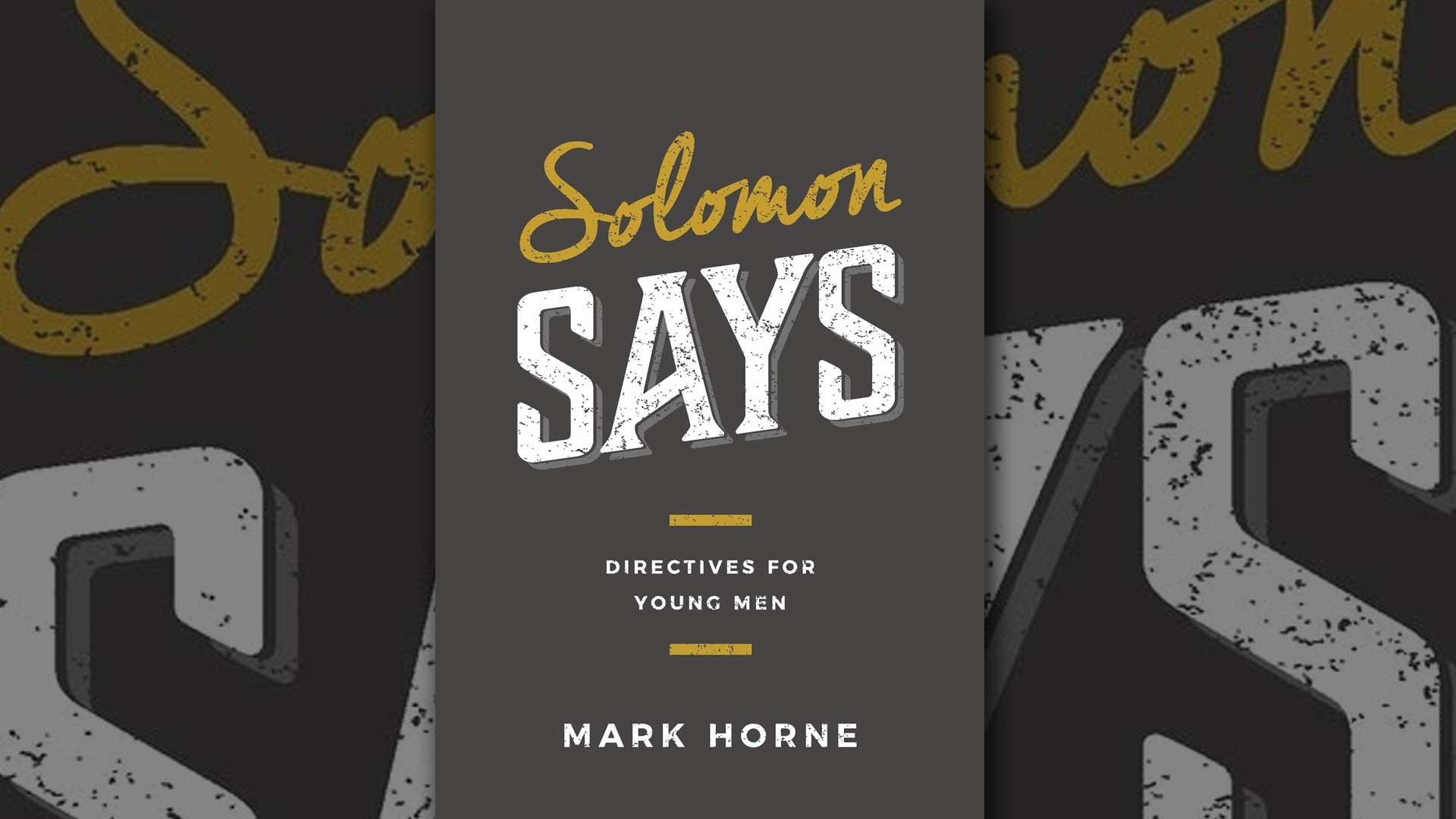 Solomon Says: Directives for Young Men | Reformed Perspective