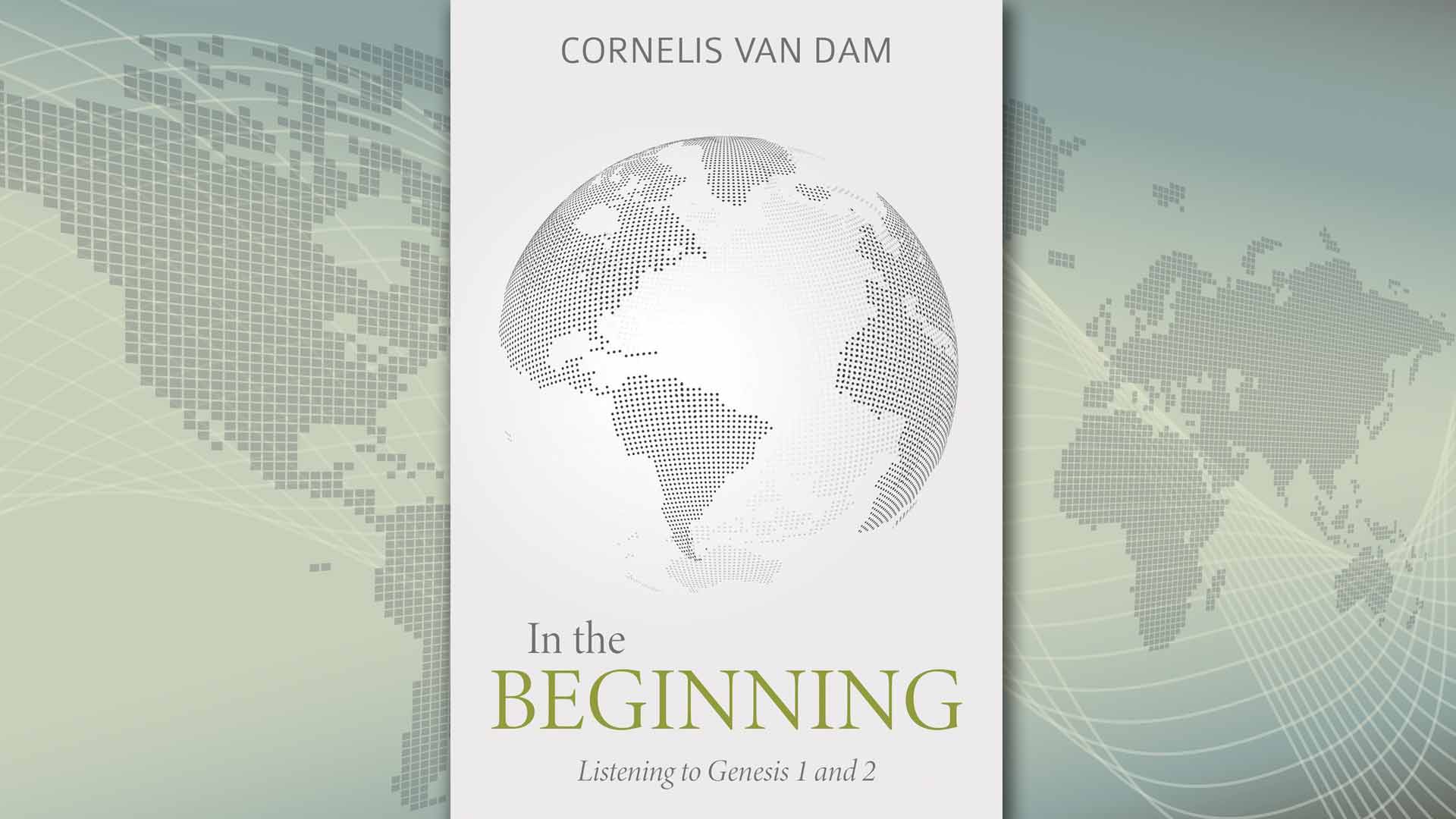 In the Beginning: Listening to Genesis 1 and 2 | Reformed Perspective