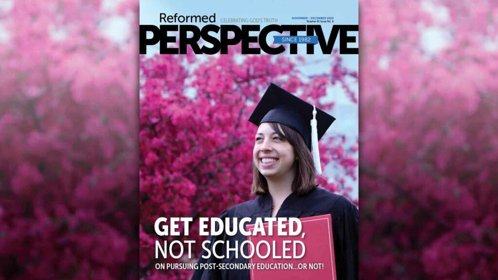 Nov/Dec 2024 issue | Reformed Perspective