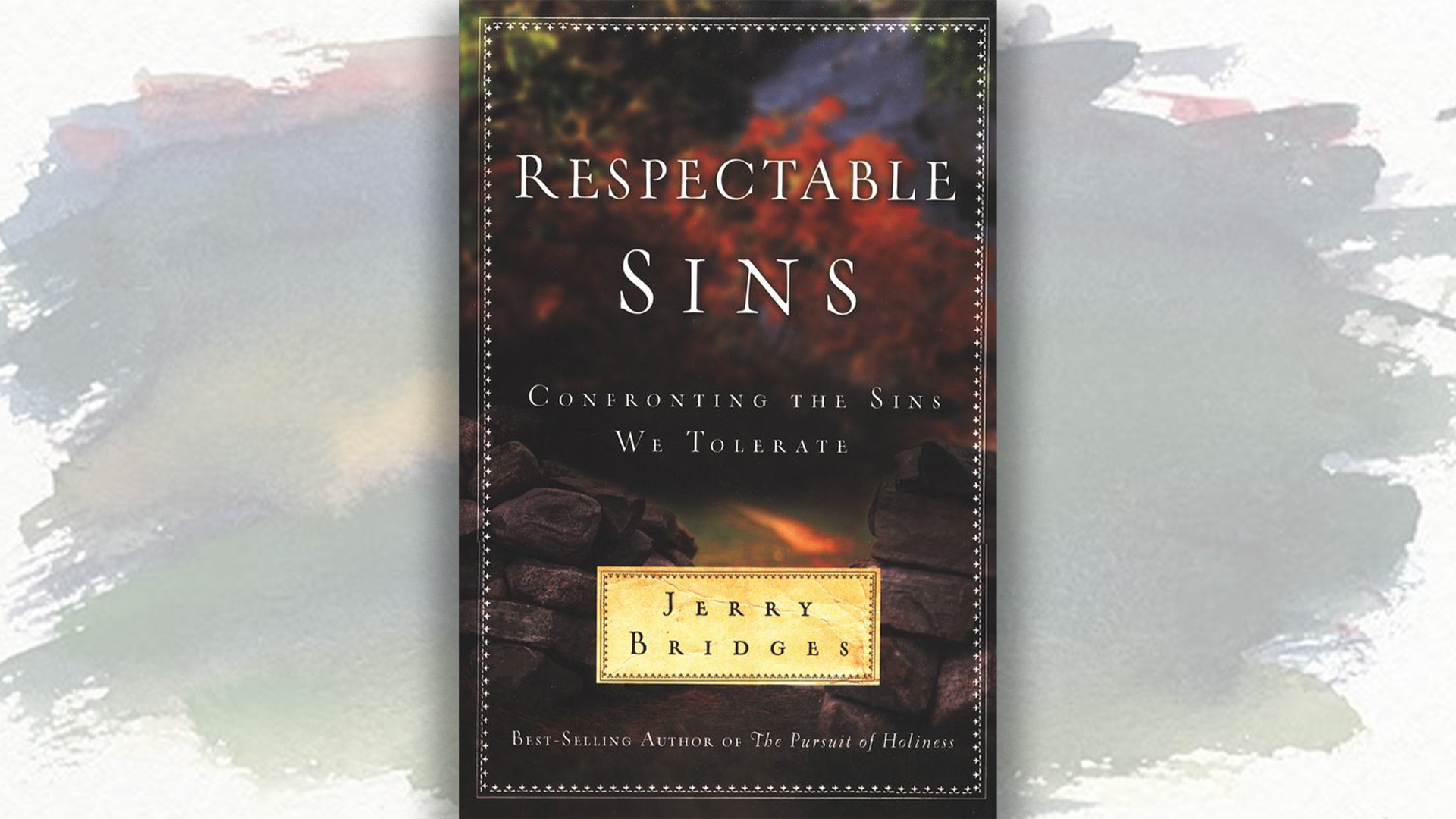 RESPECTABLE SINS: Confronting the Sins We Tolerate | Reformed Perspective